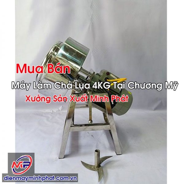 Máy Làm Chả Lụa 4KG Tại Chương Mỹ Bền Bỉ Giá Rẻ Xuất Xưởng